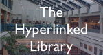The Hyperlinked Library: A TTW White Paper – Tame the Web